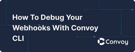 How To Debug Your Webhooks With Convoy Cli