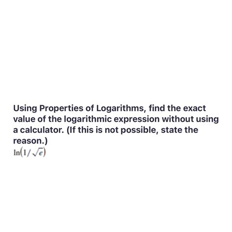 solved using properties of logarithms find the exact value of the
