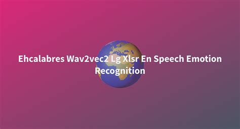 ayushcb ehcalabres wav2vec2 lg xlsr en speech emotion recognition · discussions
