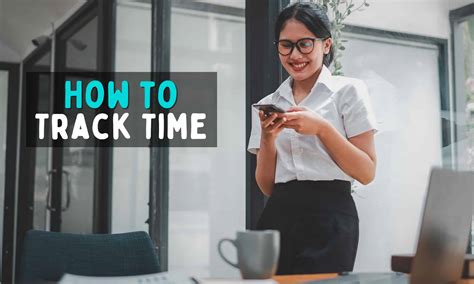 How To Track Time Effectively Software Solutions