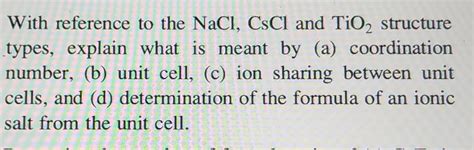 Answered With Reference To The Nacl Cscl And Tio2 Structure Types Explain What Is Meant By A