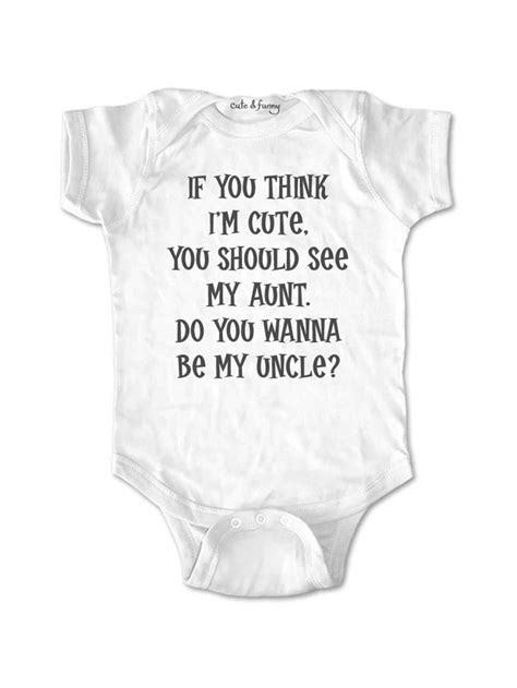 If You Think I M Cute You Should See My Aunt Do You Wanna Be My Uncle Cute Funny Baby One