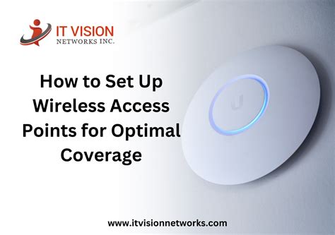 How To Set Up Wireless Access Points For Optimal Coverage IT Vision