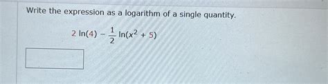 Solved Write The Expression As A Logarithm Of A Single Chegg Com