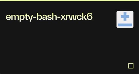 Empty Bash Xrwck6 Codesandbox