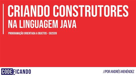 Criando Construtores Em Java Poo S02e09 Youtube