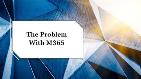 The Problem With M365