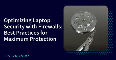 Optimizing Laptop Security With Firewalls Best Practices For Maximum