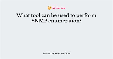 What Tool Can Be Used To Perform SNMP Enumeration