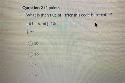 Solved Question 2 2 Points What Is The Value Of J After