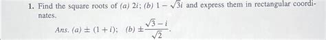 Solved Find The Square Roots Of A 2i B 1 32i And Express