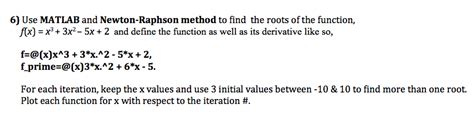 Solved 6 Use Matlab And Newton Raphson Method To Find The