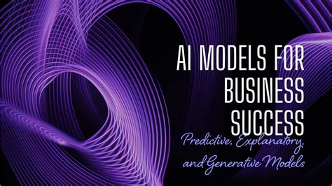 The Strategic Use Of Ai In Companies Predictive Explanatory And Generative Models