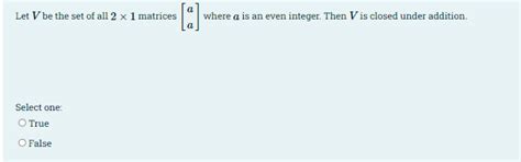 Solved A Let V Be The Set Of All 2 X 1 Matrices [a] Where A