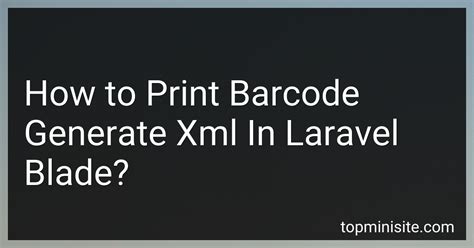 How To Print Barcode Generate Xml In Laravel Blade In 2024