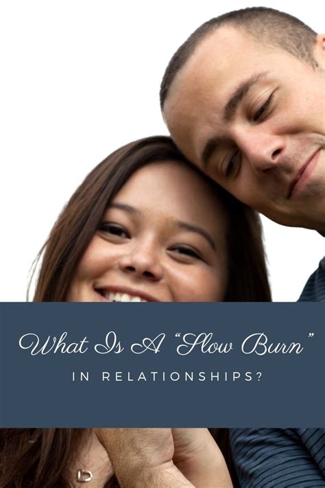 Unveiling The Power Of A Slow Burn In Relationships Chi Rho Dating
