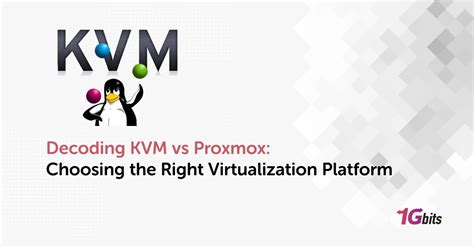 Decoding Kvm Vs Proxmox Choosing The Right Virtualization Platform