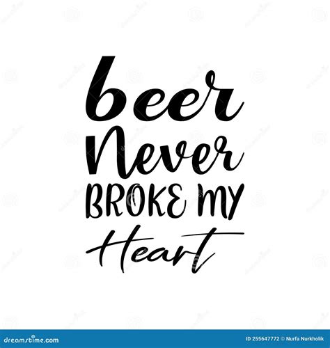 beer never broke my heart black letter quote stock vector