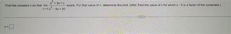 Solved Find The Constant C So That Limx→5x2−9x 202x2 3x C