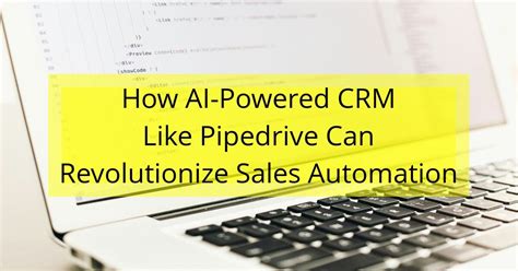 How Ai Powered Crm Like Pipedrive Can Revolutionize Sales Automation Undercode Testing