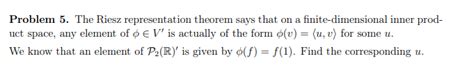 Solved Problem 5 The Riesz Representation Theorem Says That