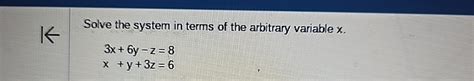 Solved Solve The System In Terms Of The Arbitrary Variable
