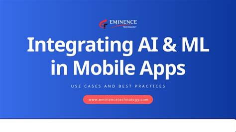 Integrating Ai And Ml In Mobile Apps Use Cases And Best Practices Pptx