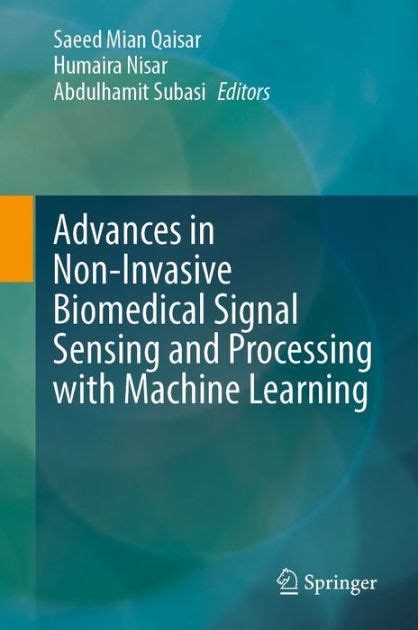 Advances In Non Invasive Biomedical Signal Sensing And Processing With Machine Learning By Saeed