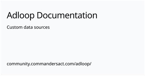 Custom Data Sources Adloop Documentation