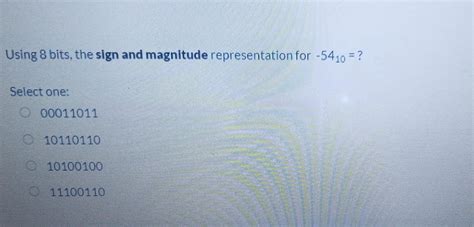 Solved Using 8 Bits The Sign And Magnitude Representation