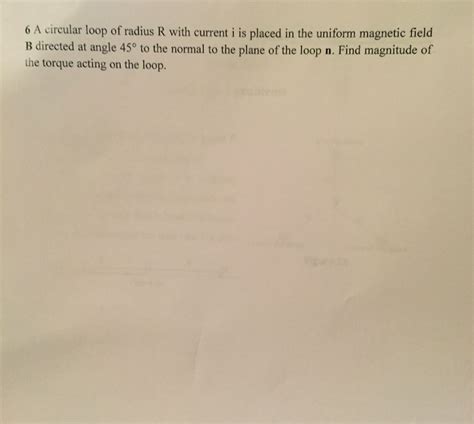 Solved A Circular Loop Of Radius R With Current I Is Placed Chegg Com