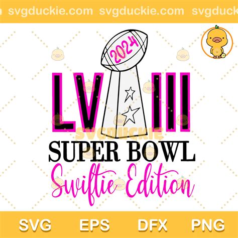 Swiftie Bowl Lviii Taylor Swift Svg Super Bowl Lviii Svg