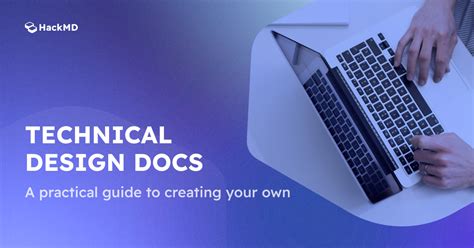 A Practical Guide To Creating A Technical Design Doc Hackmd