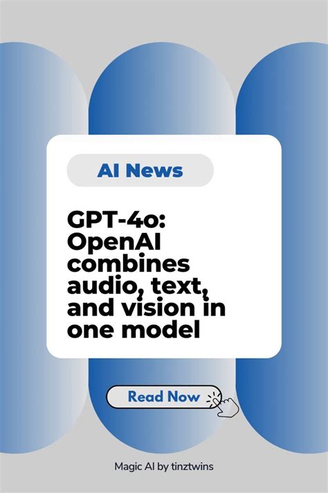 gpt 4o openai combines audio text and vision in one model artofit