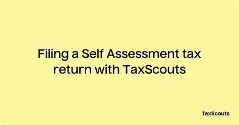 Filing A Self Assessment Tax Return With Taxscouts Taxscouts