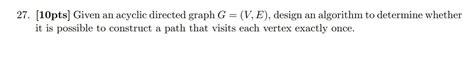 Solved Pts Given An Acyclic Directed Graph G V E Chegg
