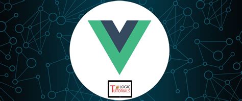 Tutorials Logic Vue Js Tutorials Home