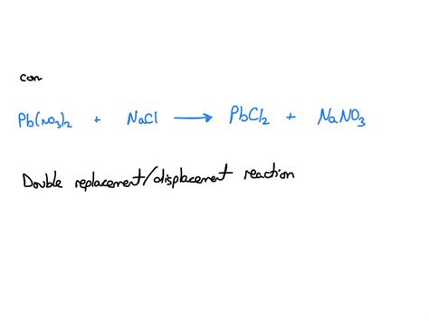Solved Pb No3 2 Nacl Pbcl2 Nano3 Identify Its Type Of Reaction States Of Matter And Its
