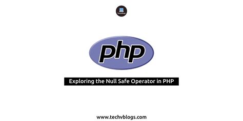 Exploring The Null Safe Operator In Php