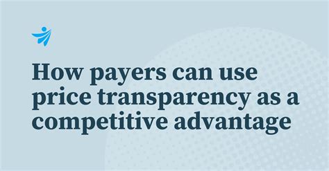 How Payers Can Use Price Transparency As A Competitive Advantage