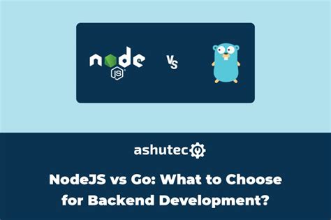 Blog Nodejs Vs Go What To Choose For Backend Development