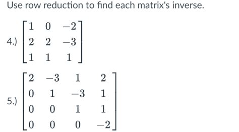 Solved Use Row Reduction To Find Each Matrixs