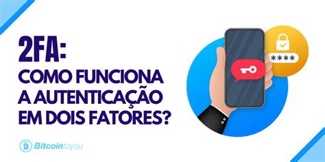 2fa Como Funciona A Autenticação Em Dois Fatores