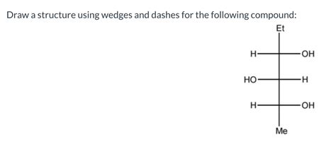 solved draw a structure using wedges and dashes for the