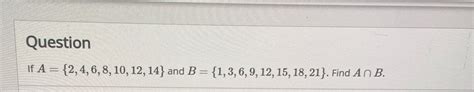 solved questionif a {2 4 6 8 10 12 14} ﻿and