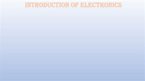 Introduction Of Electronics And Historypptx