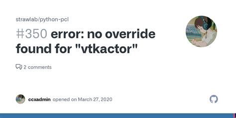 error no override found for vtkactor · issue 350 · strawlab python pcl · github