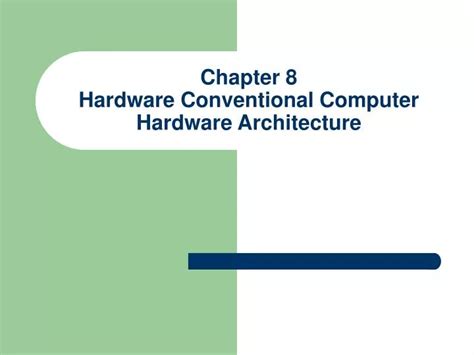 Ppt Chapter 8 Hardware Conventional Computer Hardware Architecture