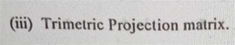 Solved In This You Have To Construct A Trimetric Projection