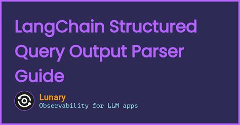 langchain structured query output parser guide lunary